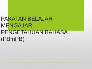 Pakatan belajar mengajar pengetahuan bahasa (p bm pb) | PPTX
