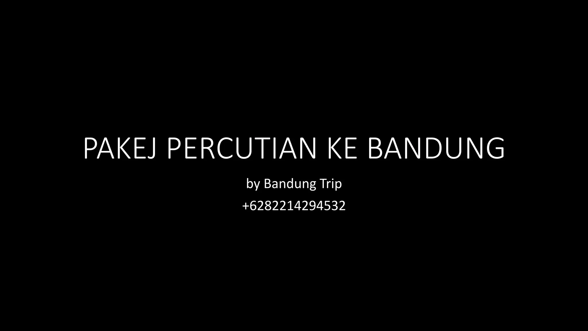 Pakej ke bandung | Pakej Percutian ke Bandung | PPTX