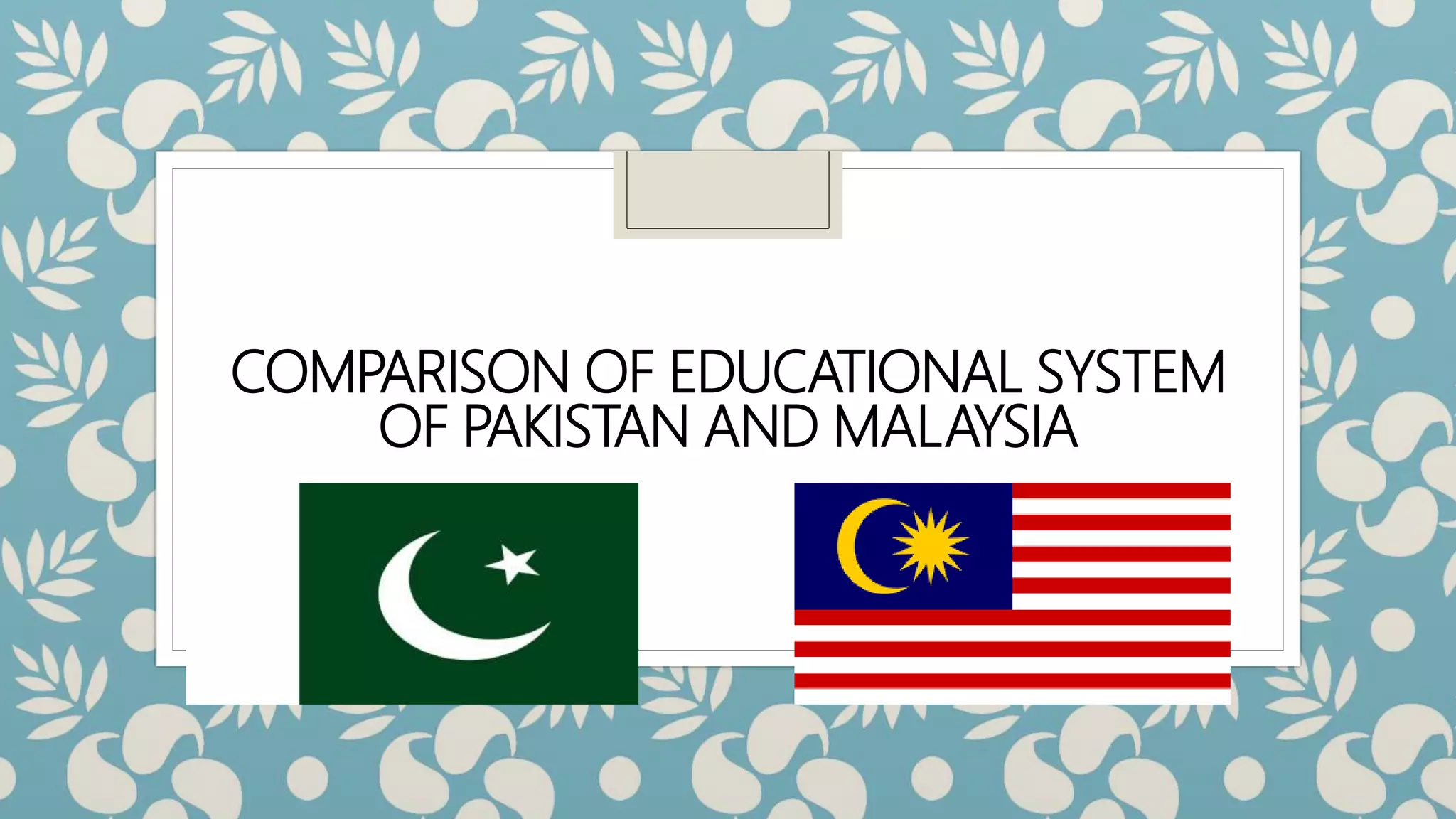 Pakistan and malaysia education system | PPTX