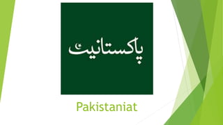 Pakistaniat.pptx | Islam | Religion & Spirituality