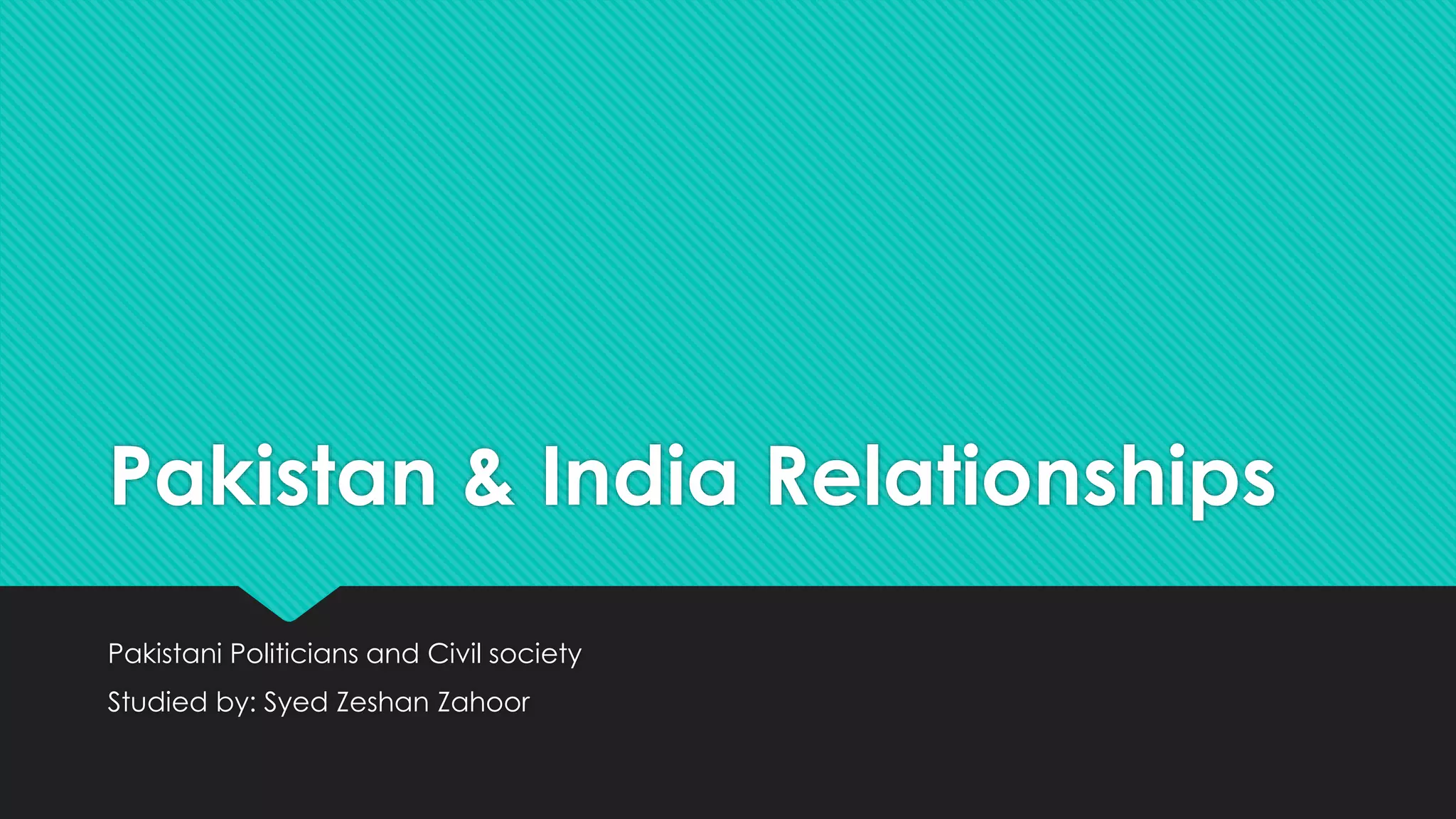 Pakistan & India relationships Over the Years by ZZ | PPTX | Civic ...