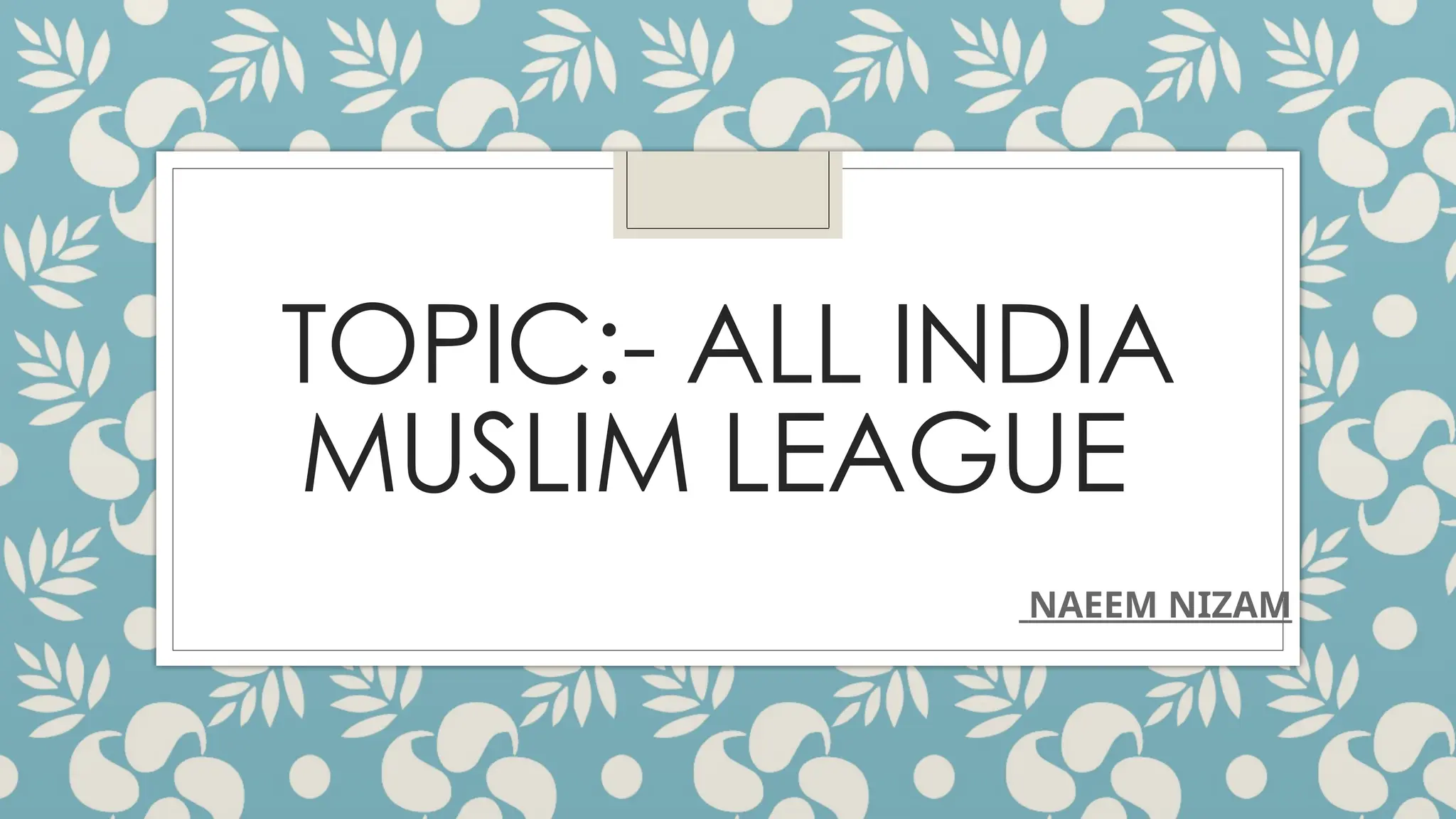 Pak studies Presentation ALL INDIA MUSLIM LEAGUE .pptx