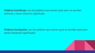Palabras homófonas y homógrafas | PPTX