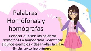 PALABRAS homofonas homografas EJEMPLOS.pptx