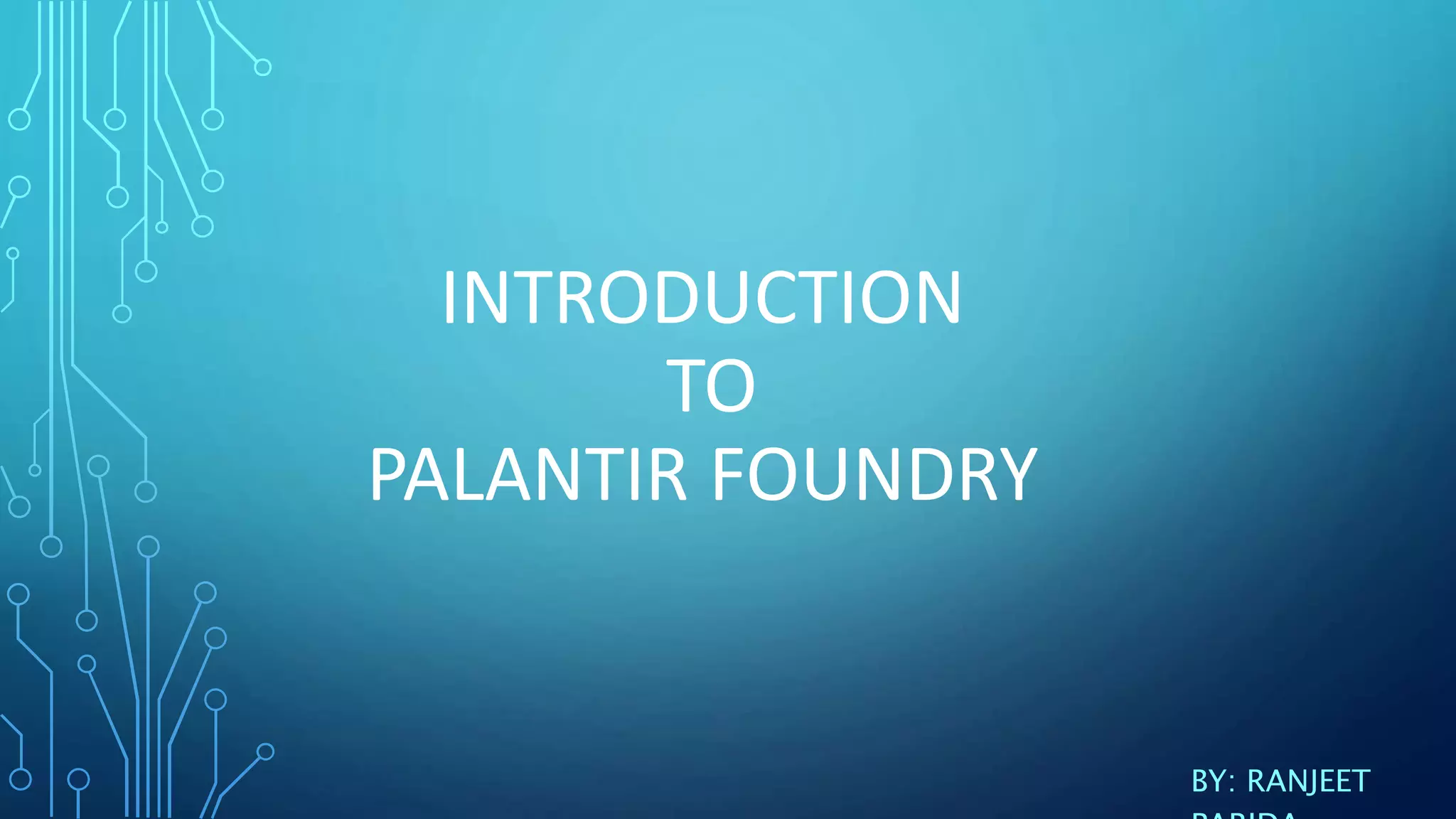 Palantir Foundry Introduction | PPTX