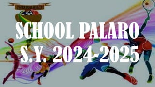 SCHOOL PALARO SCHOOL YEAR 2024-2025.pptx