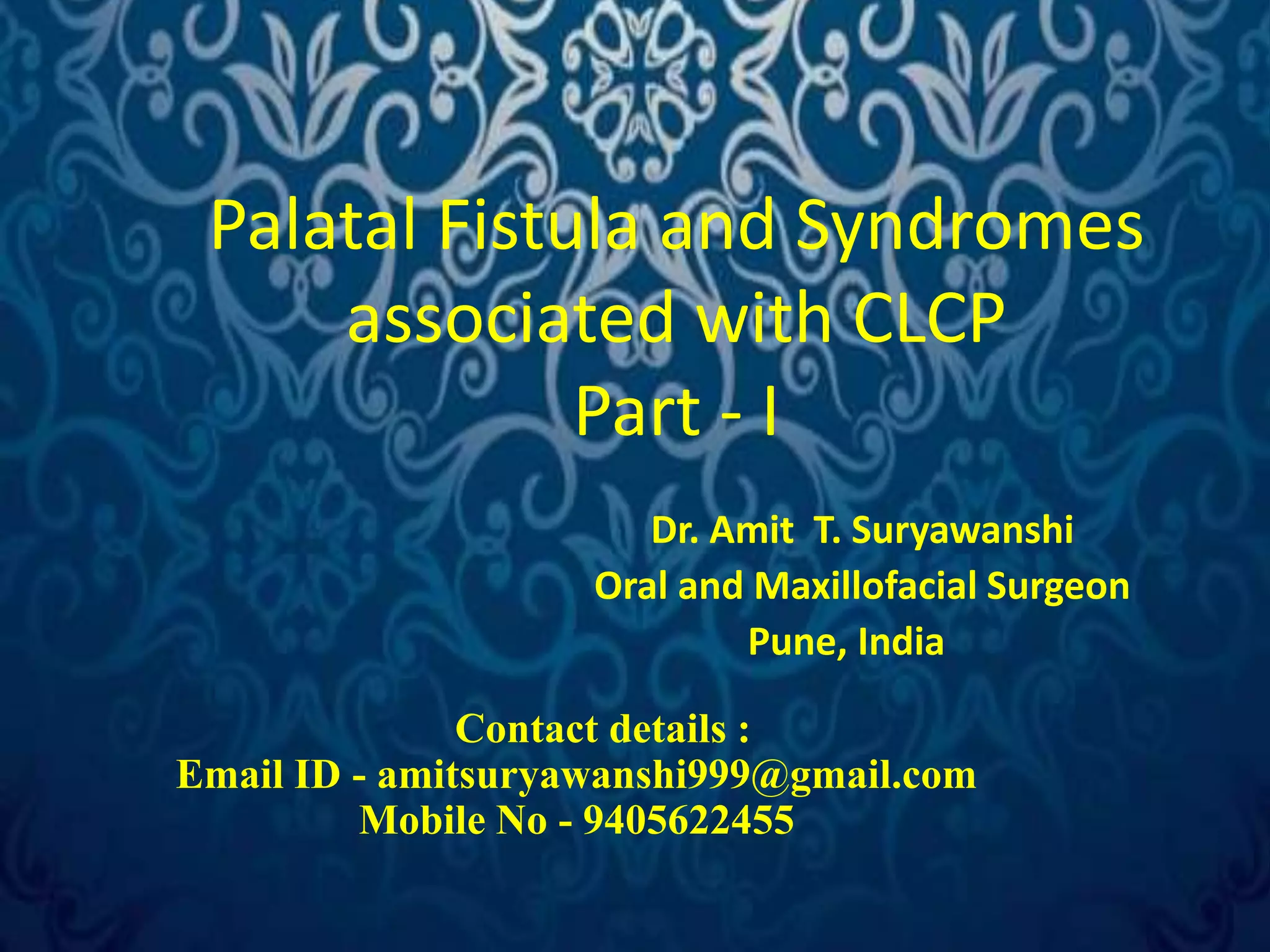 Palatal fistula and syndromes associated with clcp part 1 by Dr. Amit ...