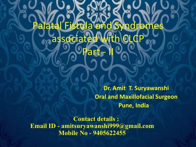 Palatal fistula and syndromes associated with clcp part ii by Dr. Amit ...