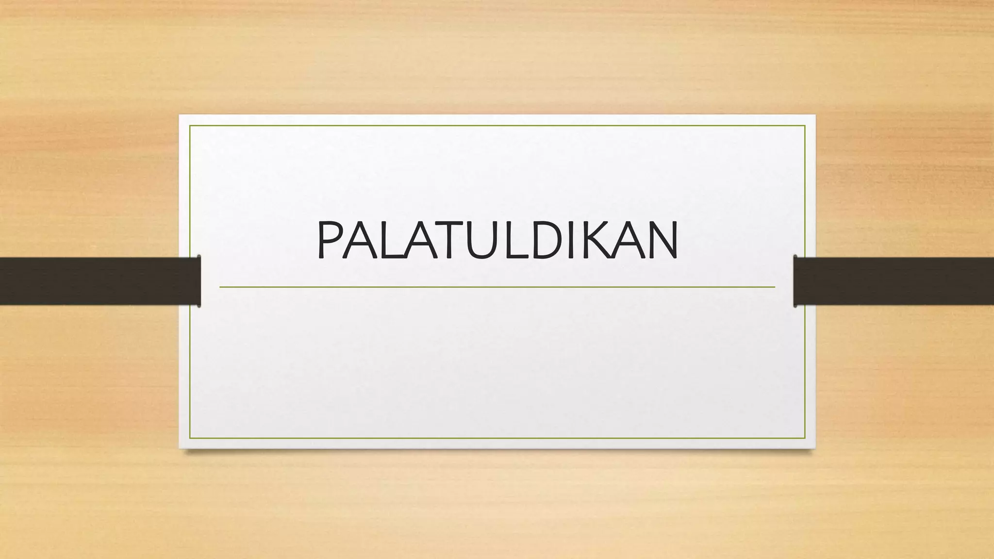 PALATULDIKAN.pptx