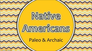 Paleo and Archaic Cultures | PPTX