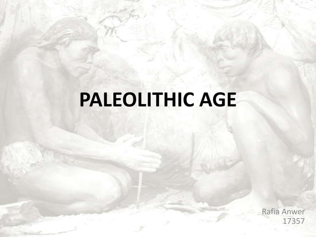 Paleolithic age | PPTX | Geology | Science