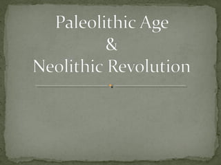 Paleolithic Era vs Neolithic Revolution | PPT