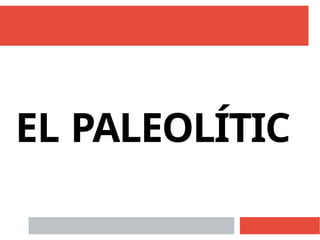 El Paleolític. Etapa de la Prehistòria.pptx
