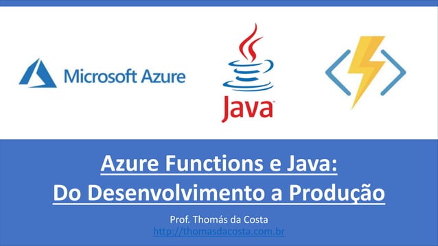 Azure Functions e Java: Do Desenvolvimento a Produção | PPT