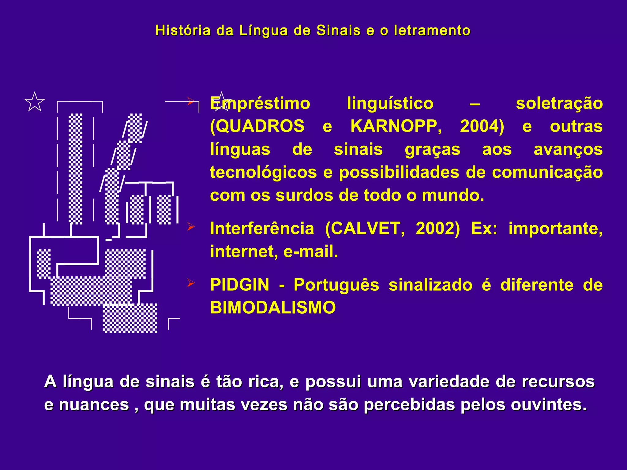 5.12.2013 "História da língua de sinais e o letramento:um novo olhar ...