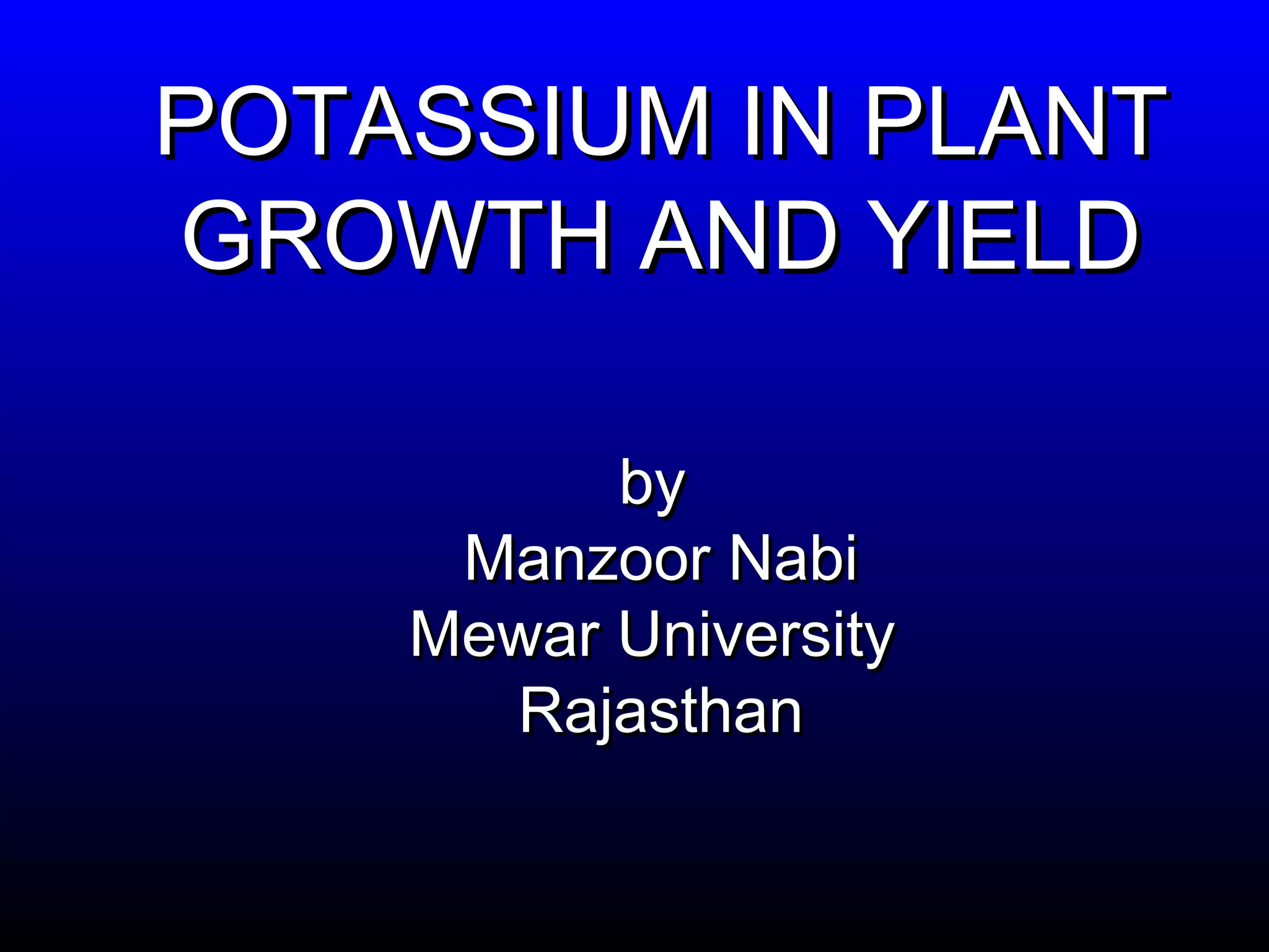 POTASSIUM IN PLANT GROWTH AND YIELD | PPT