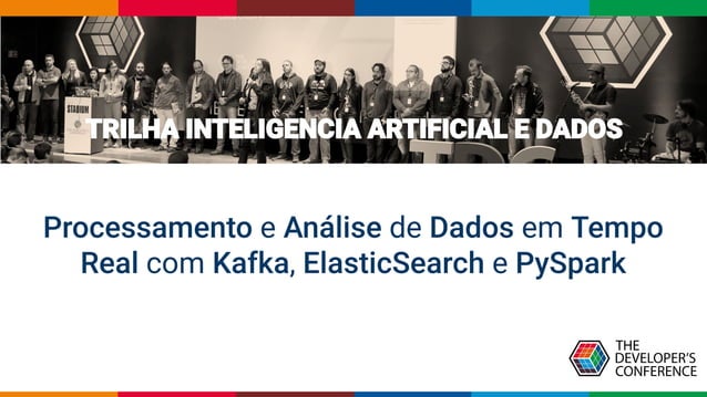 Processamento E Análise De Dados Em Tempo Real Com Kafka Elasticsearch E Pyspark Ppt