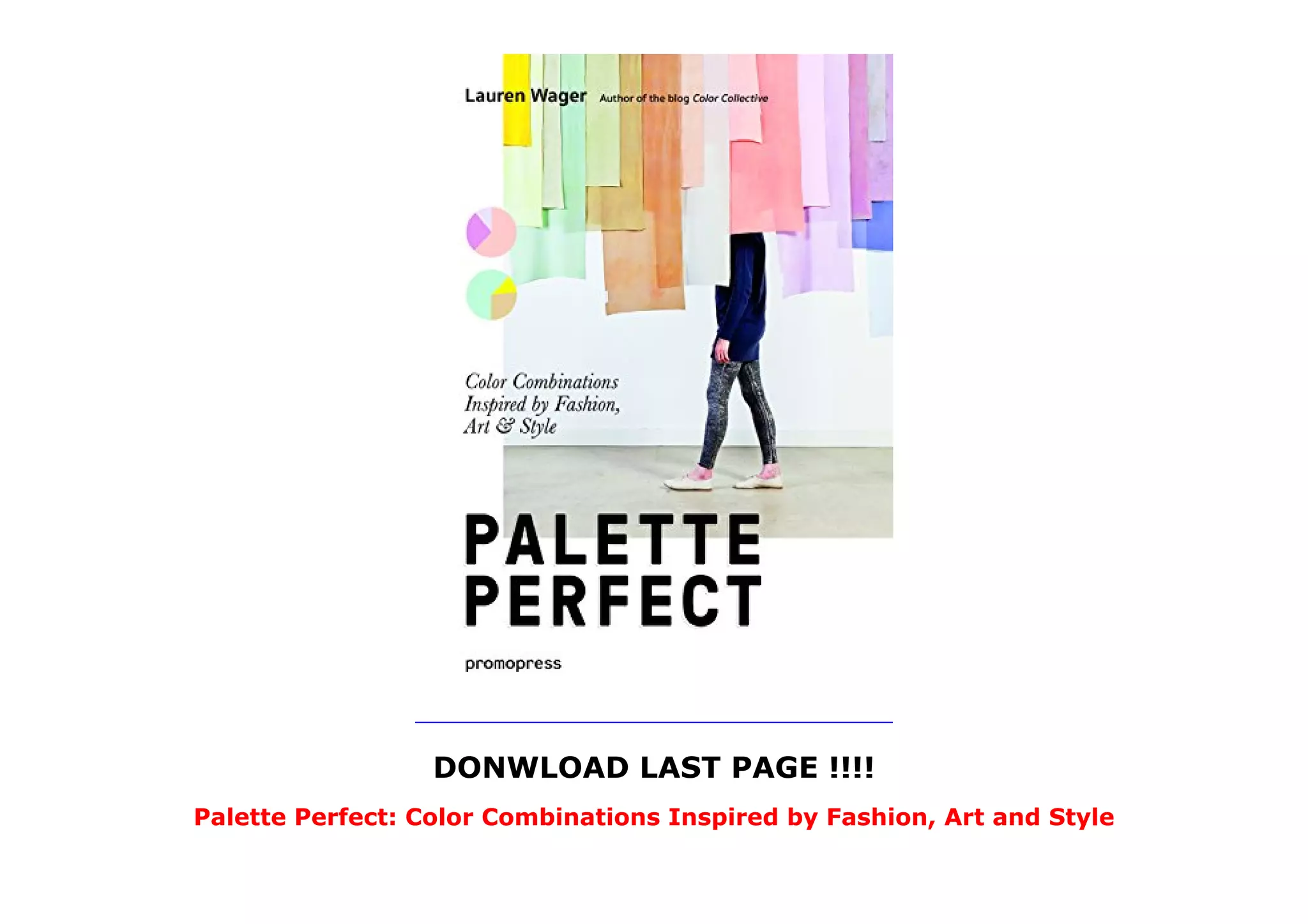 Palette Perfect: Color Combinations Inspired by Fashion, Art and Style ...