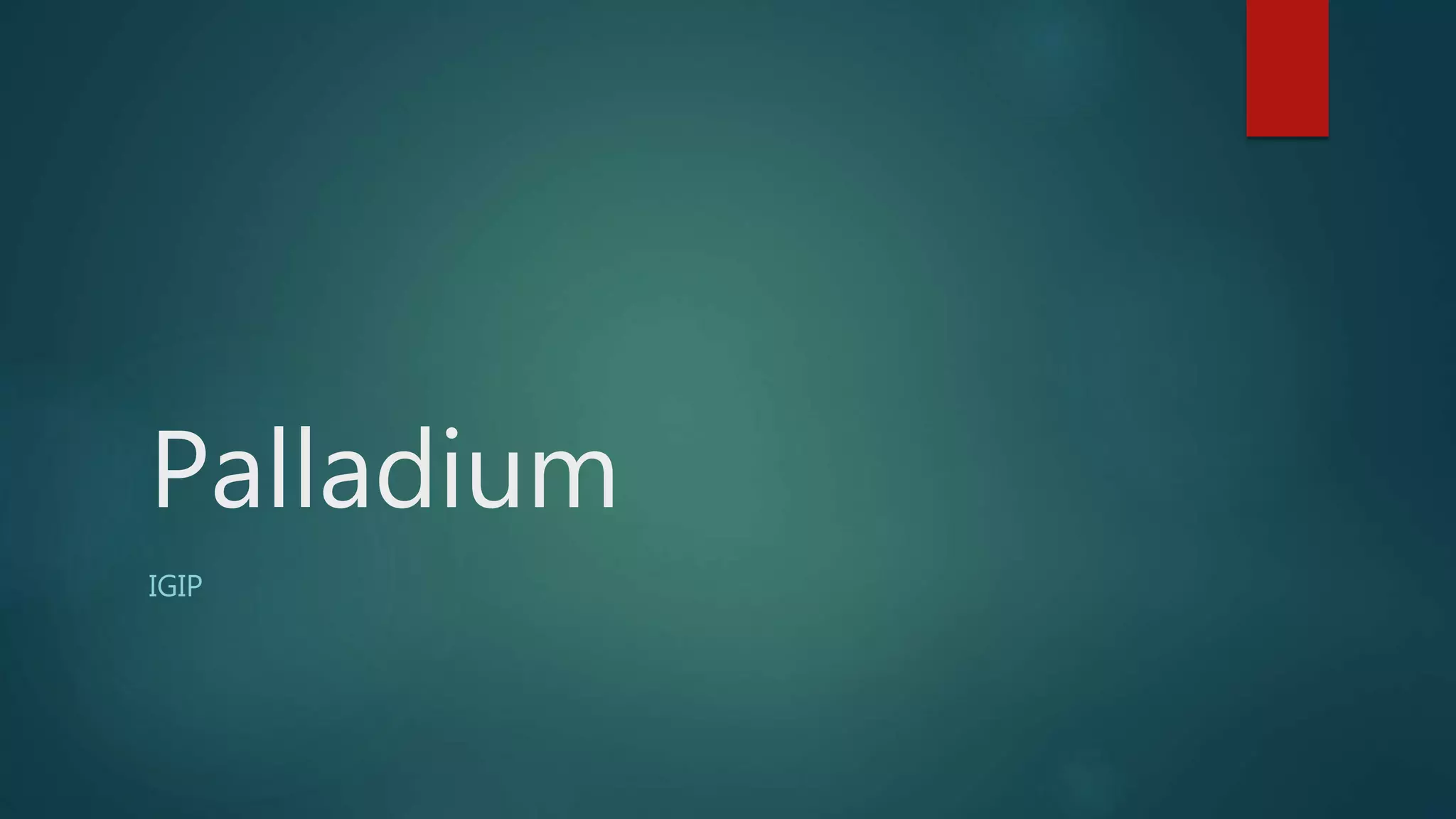 Palladium | PPT | Free Download