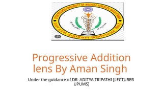 Learn the basics of Progressive addition lens . | PPTX