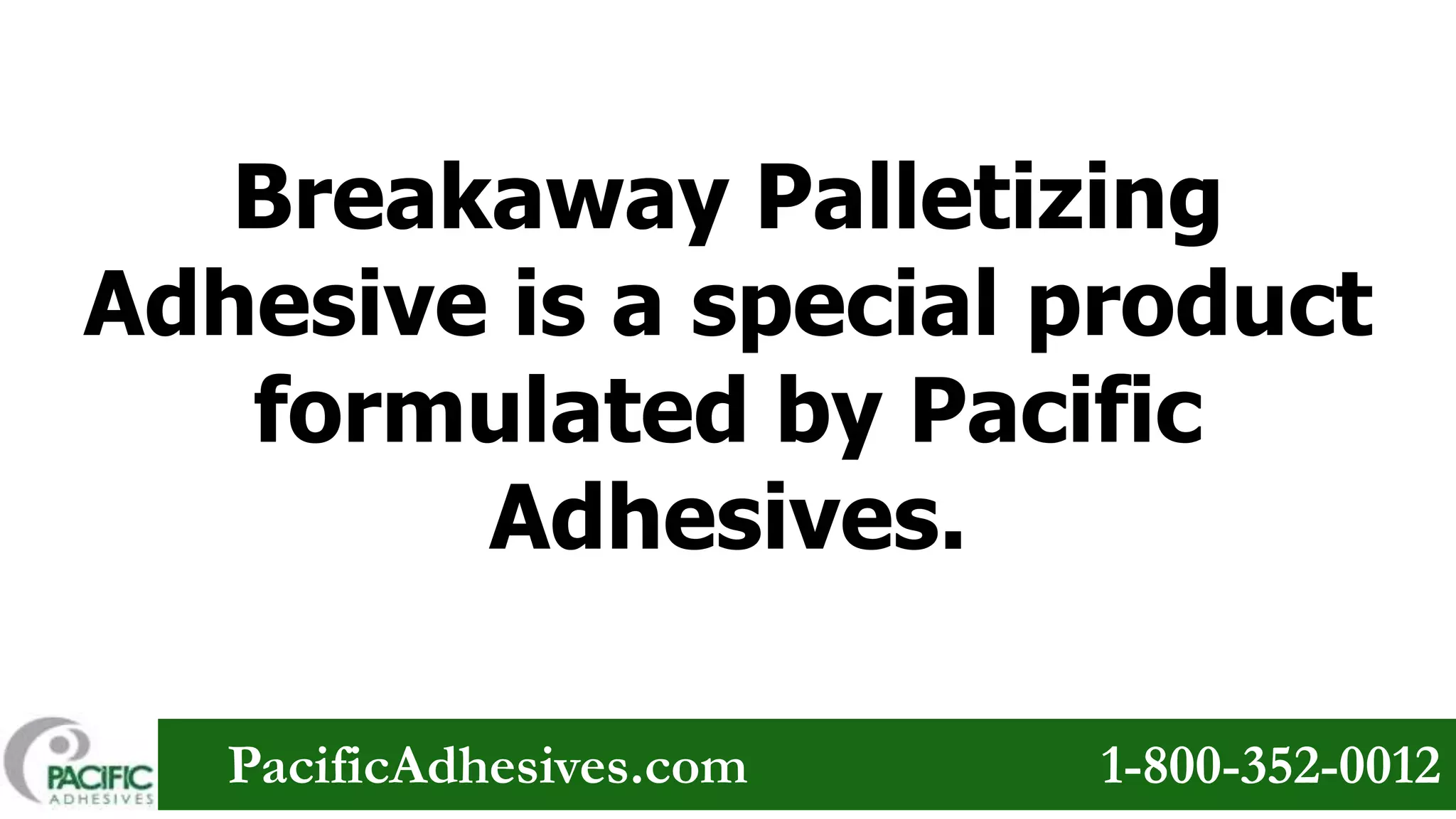 Pallet stabilization glue – breakaway palletizing adhesive | PPT
