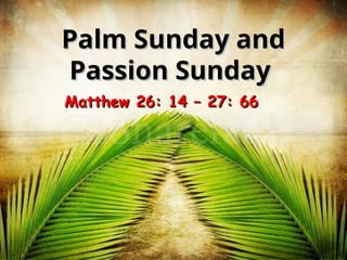 Palm-Sunday-and-Passion-Sunday final.ppt