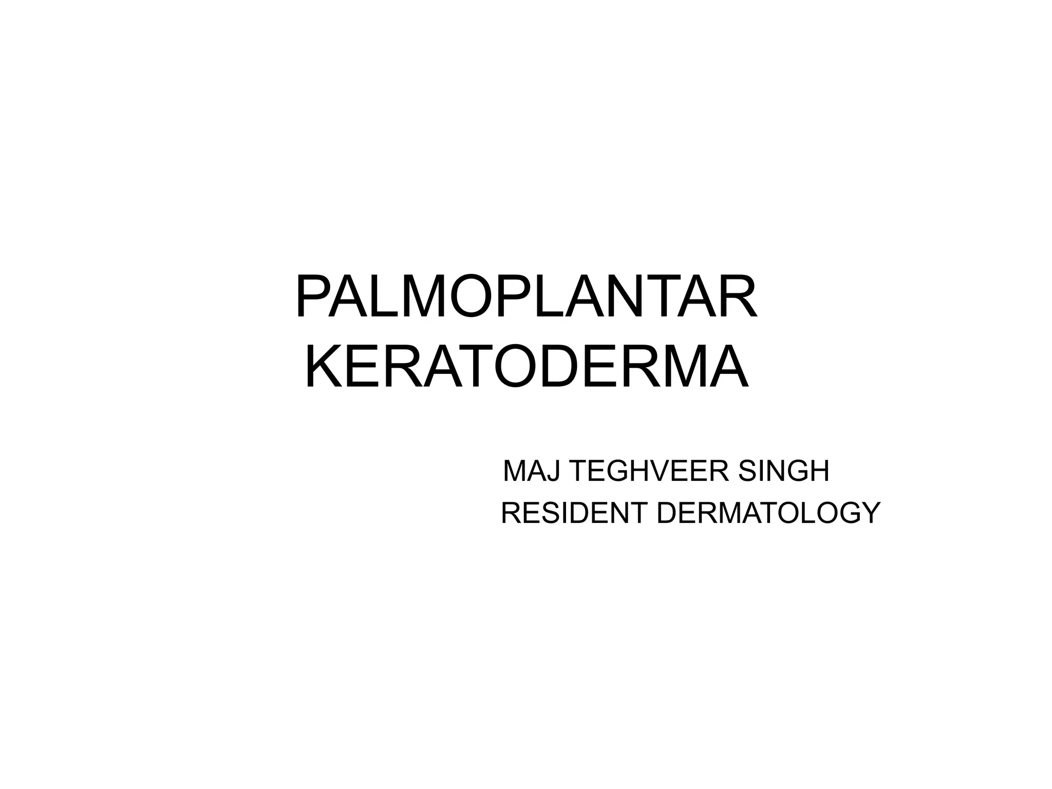 Palmoplantar keratoderma | PPTX