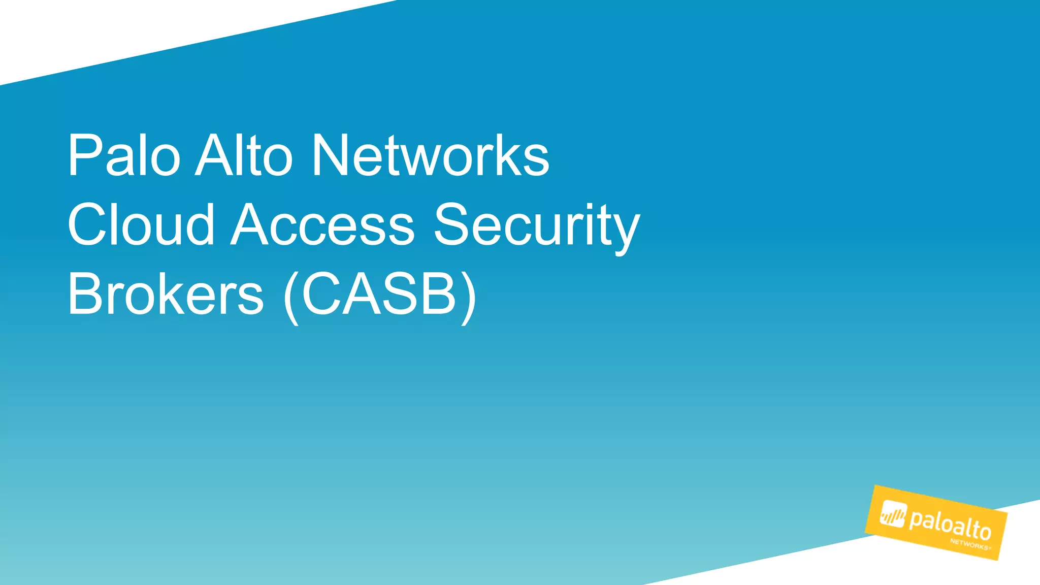 Palo Alto Networks CASB | PDF
