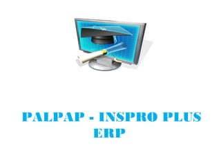 Palpap inspro plus erp