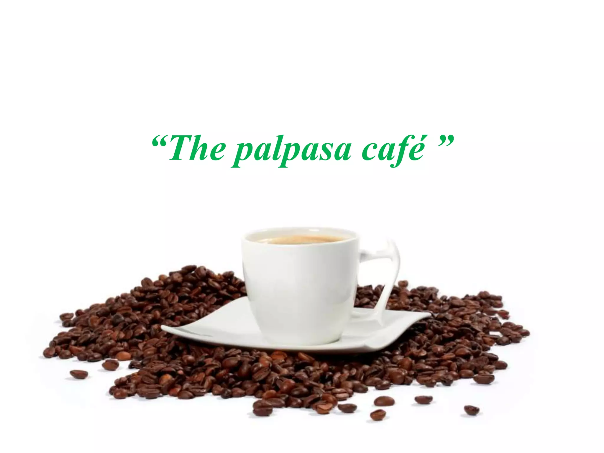 (Coffee shop business)Palpasa cafe | PPTX