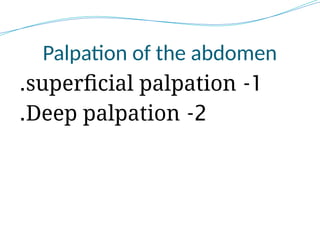 Palpation of the abdomen lecture 4ج.pptx