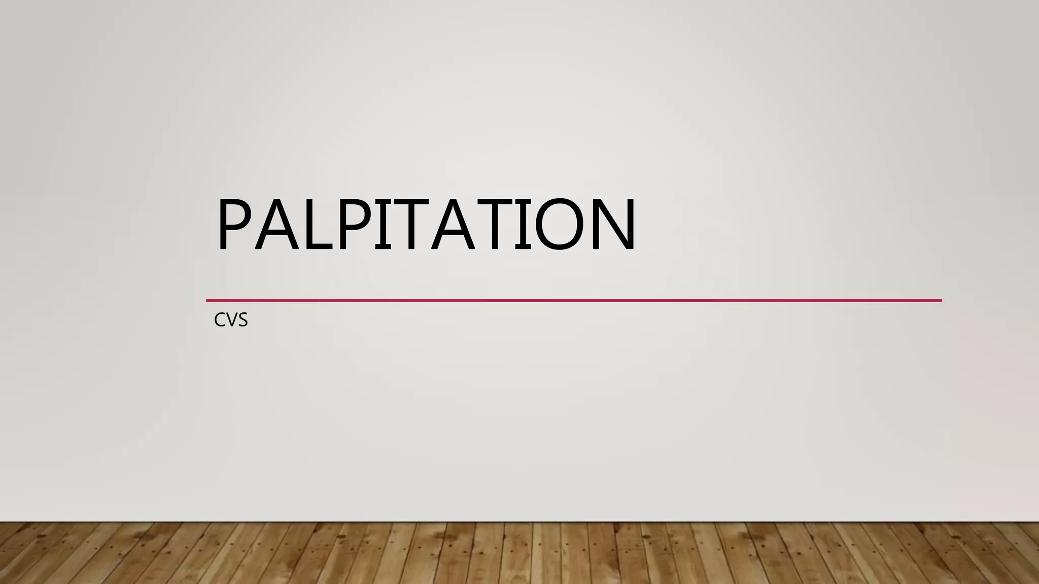 Palpitation of cardiovascular system | PPTX