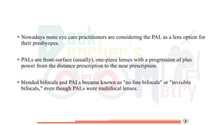 PROGRESSIVE ADDITION LENSES DETAILED CLASS by Optom. Jithin Johney | PPT