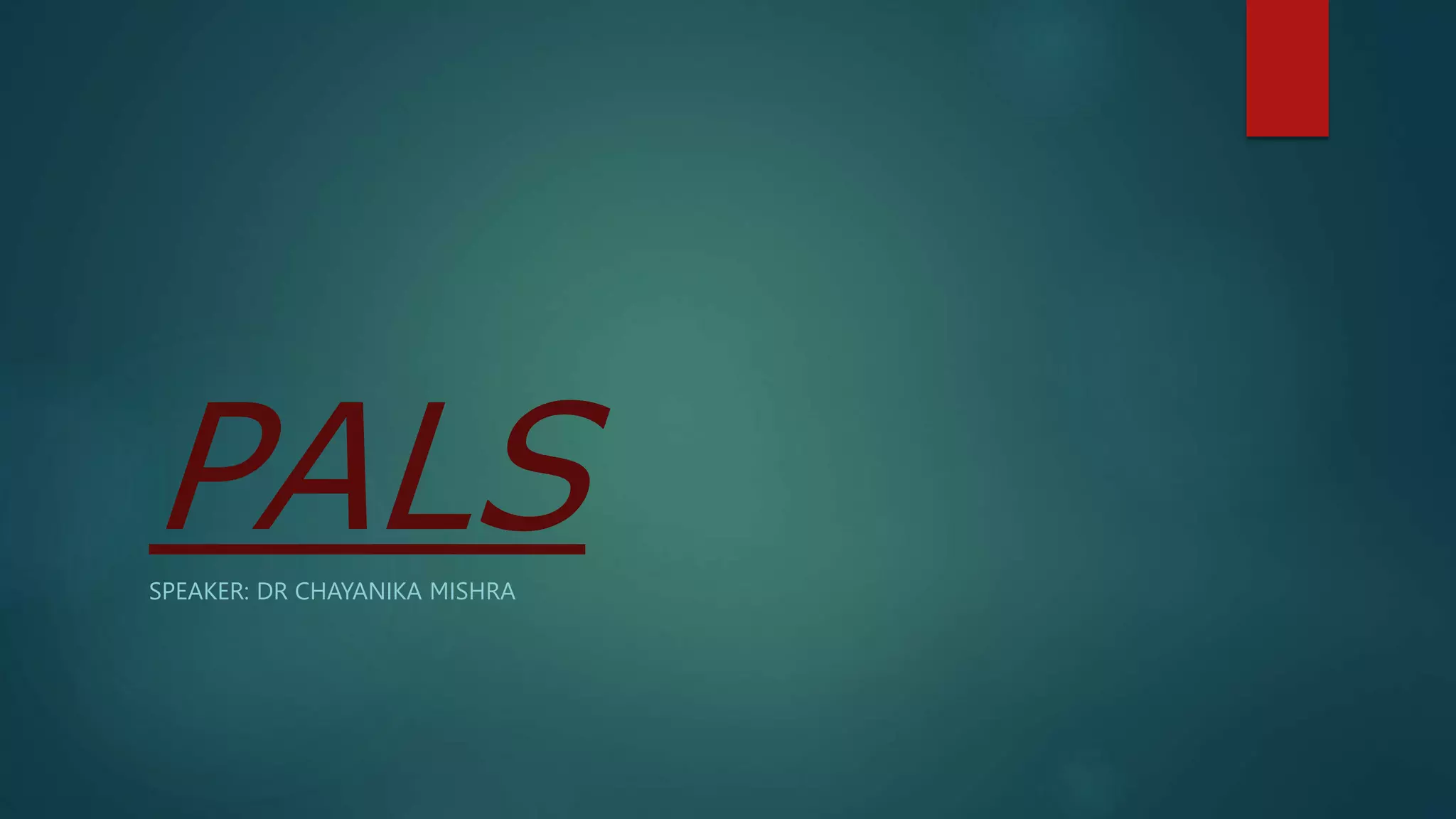 PALS Dr Chayanika Mishra.pptx