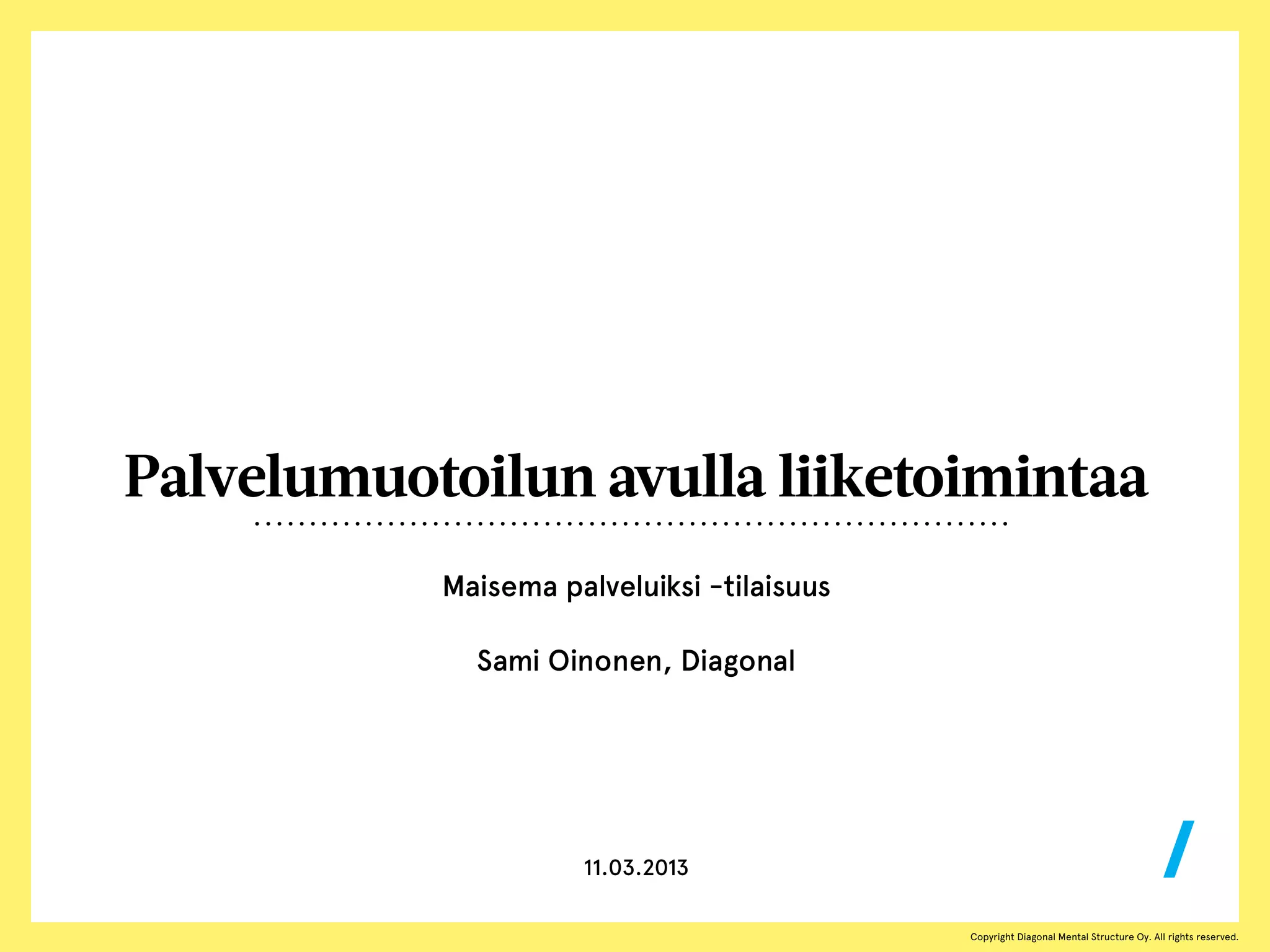 Sami Oinonen 11.3.2013: Palvelumuotoilun avulla liiketoimintaa | PDF