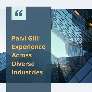 Palvi Gill: Experience Across Diverse Industries | PDF