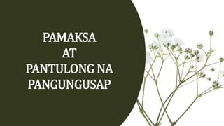 PAMAKSA AT PANTULONG.pptxPAMAKSA AT PANTULONG | PPTX