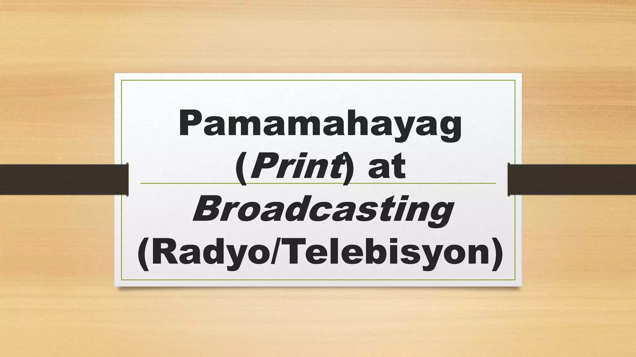 Pamamahayag (Print) at Broadcasting (Radyo.pptx