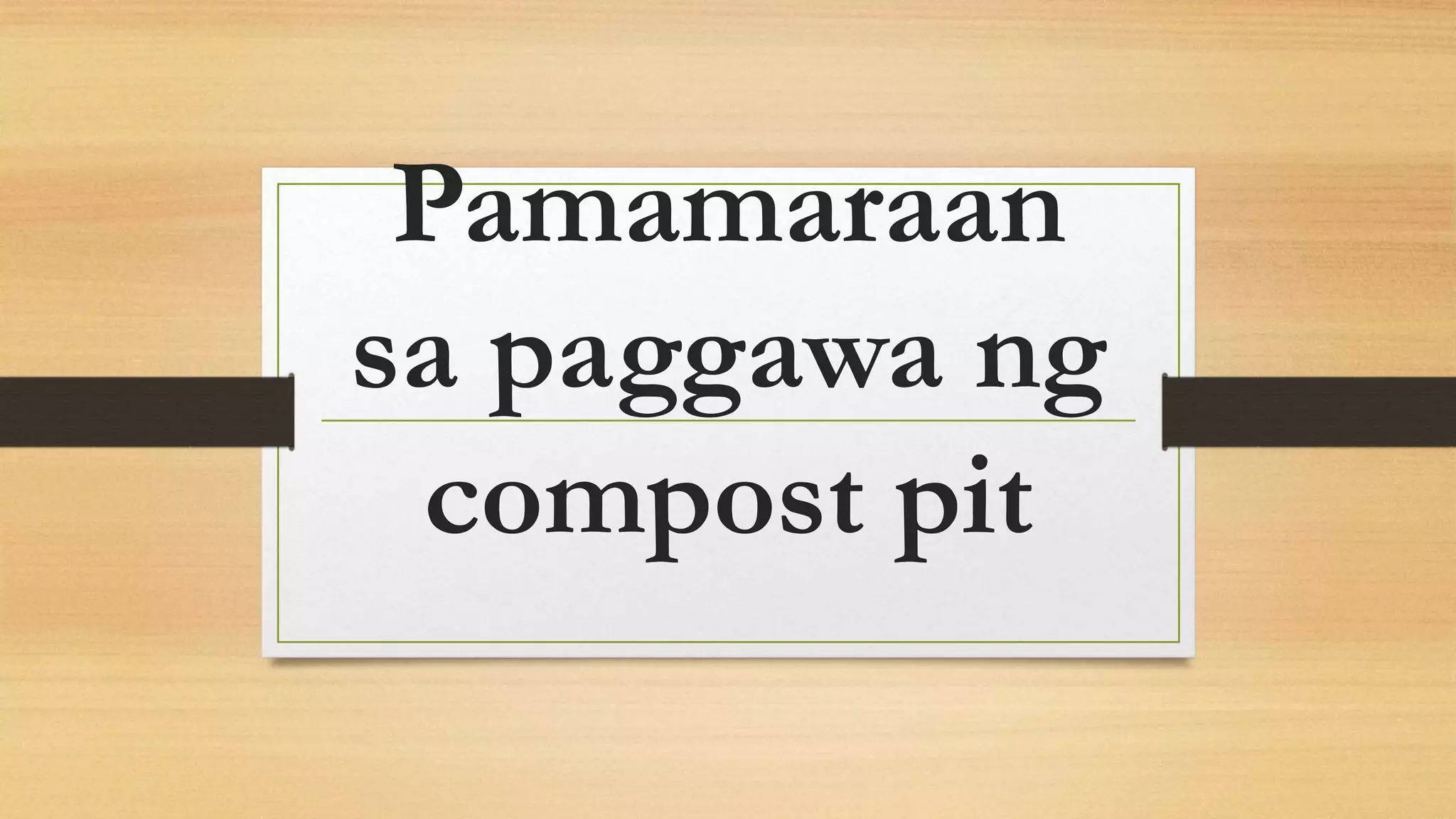 Pamamaraan sa paggawa ng compost pit | PPTX