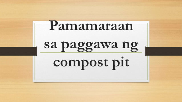 Pamamaraan sa paggawa ng compost pit | PPTX