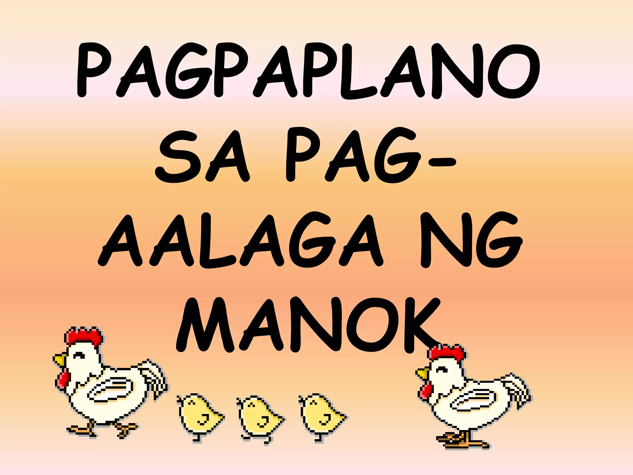 Pamaraan sa pag aalaga ng manok | PPTX