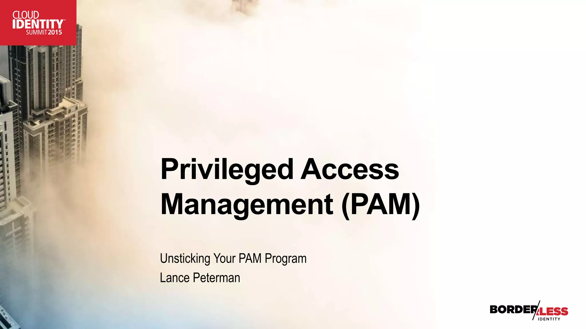 Privileged Access Management - Unsticking Your PAM Program - CIS 2015 ...