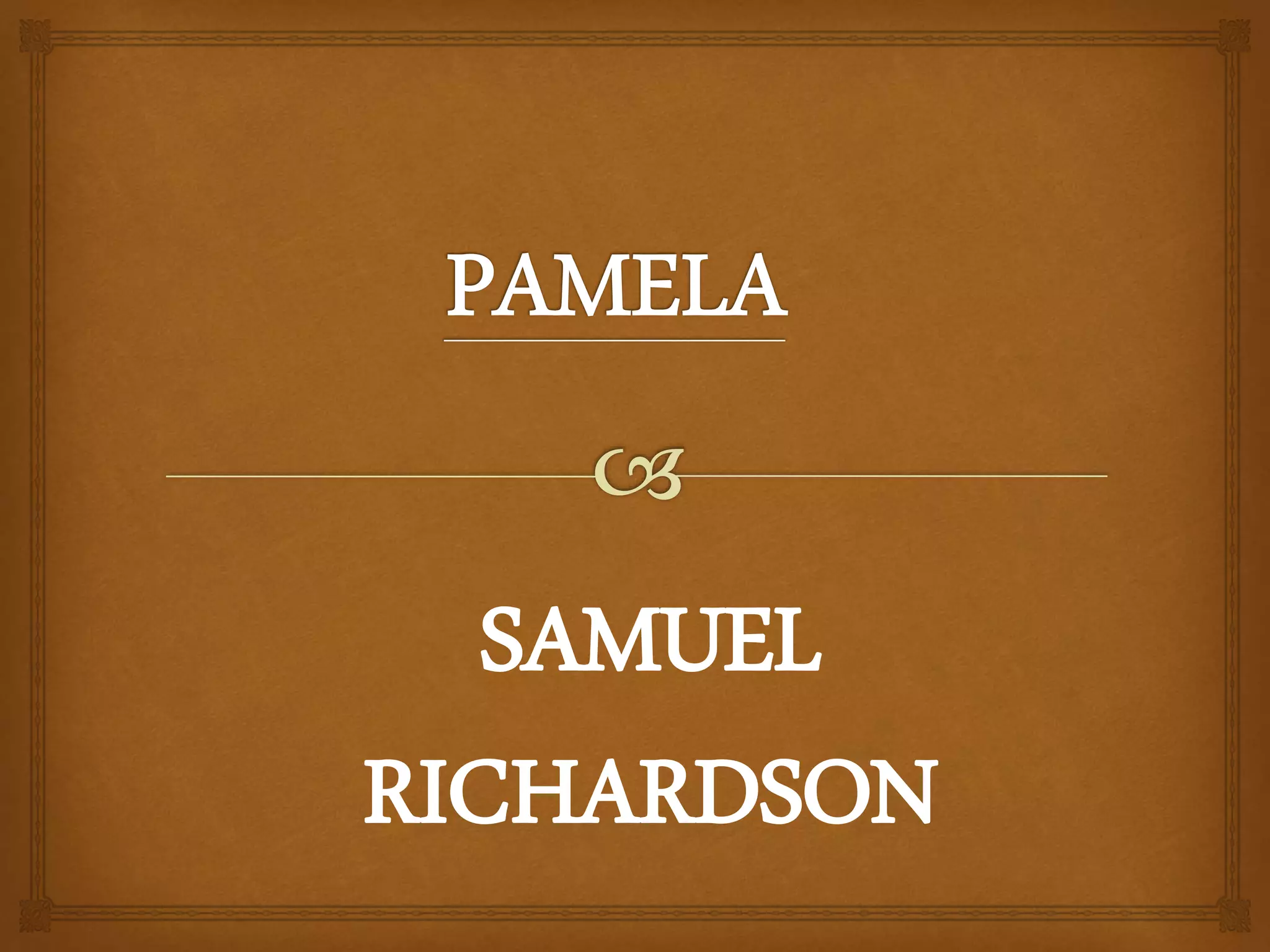 PAMELA, Samuel Richardson | PPTX