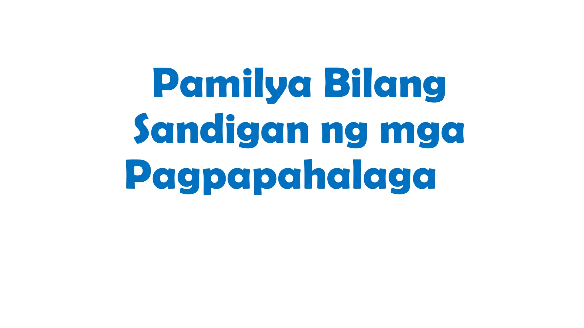 Pamilya Bilang Sandigan ng mga Pagpapahalaga.pptx