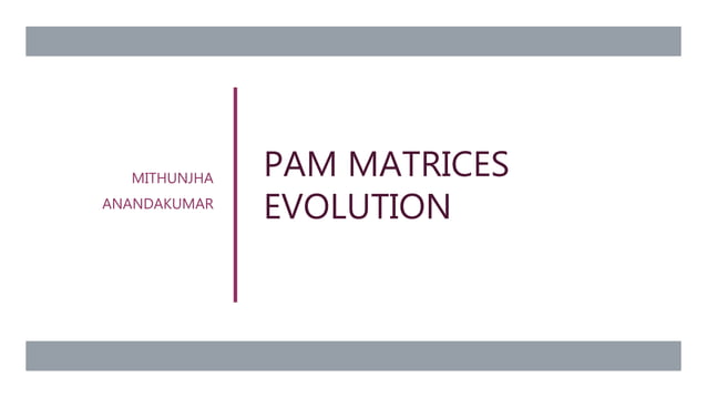 PAM matrices evolution | PPTX