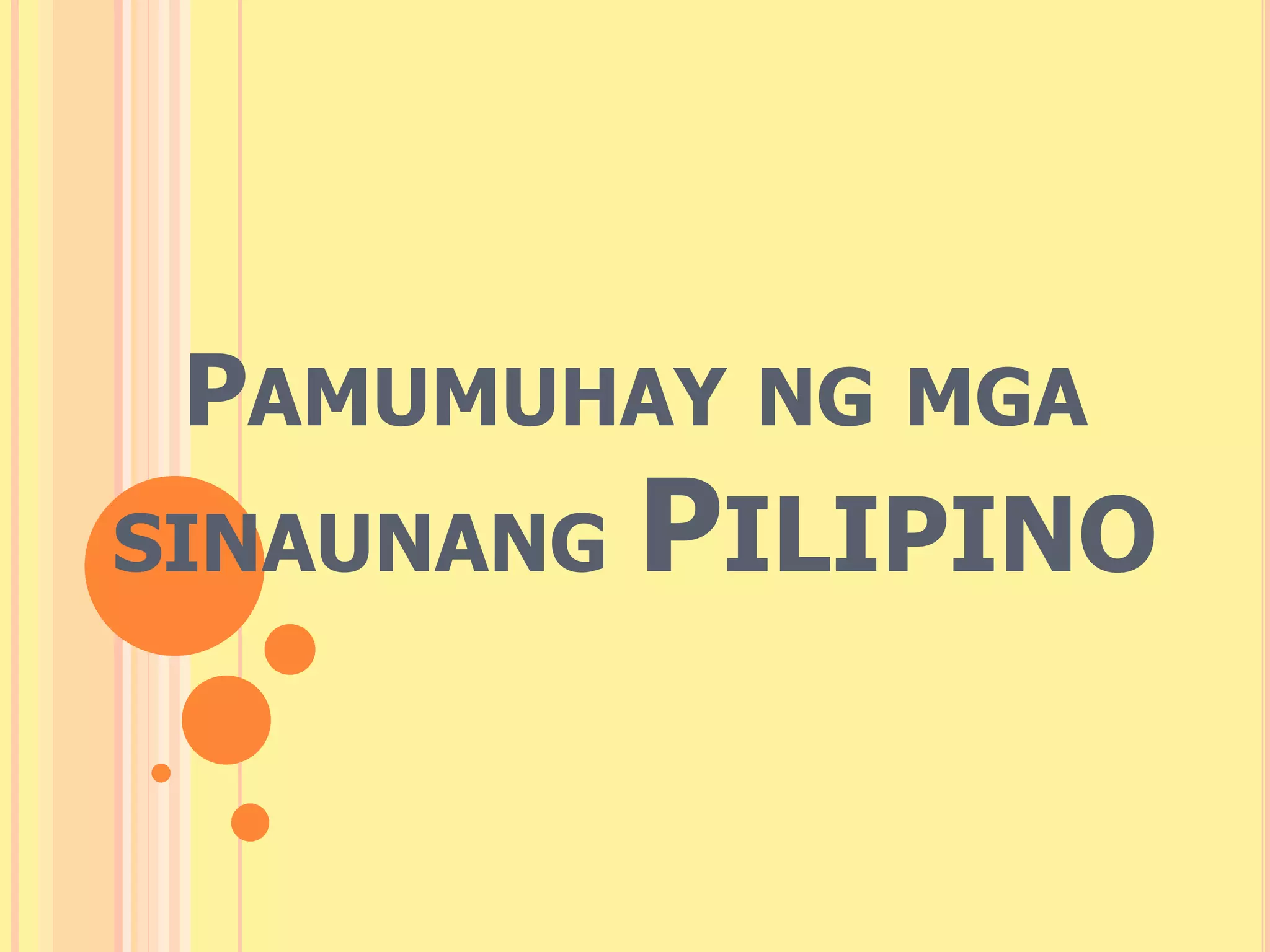 Araling Panglipunan: Pamumuhay ng mga Sinaunang Pilipino | PPTX