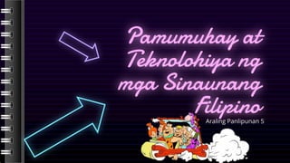 PAMUMUHAY NG SINAUNANG FILIPINO- teknolohiya | PPT