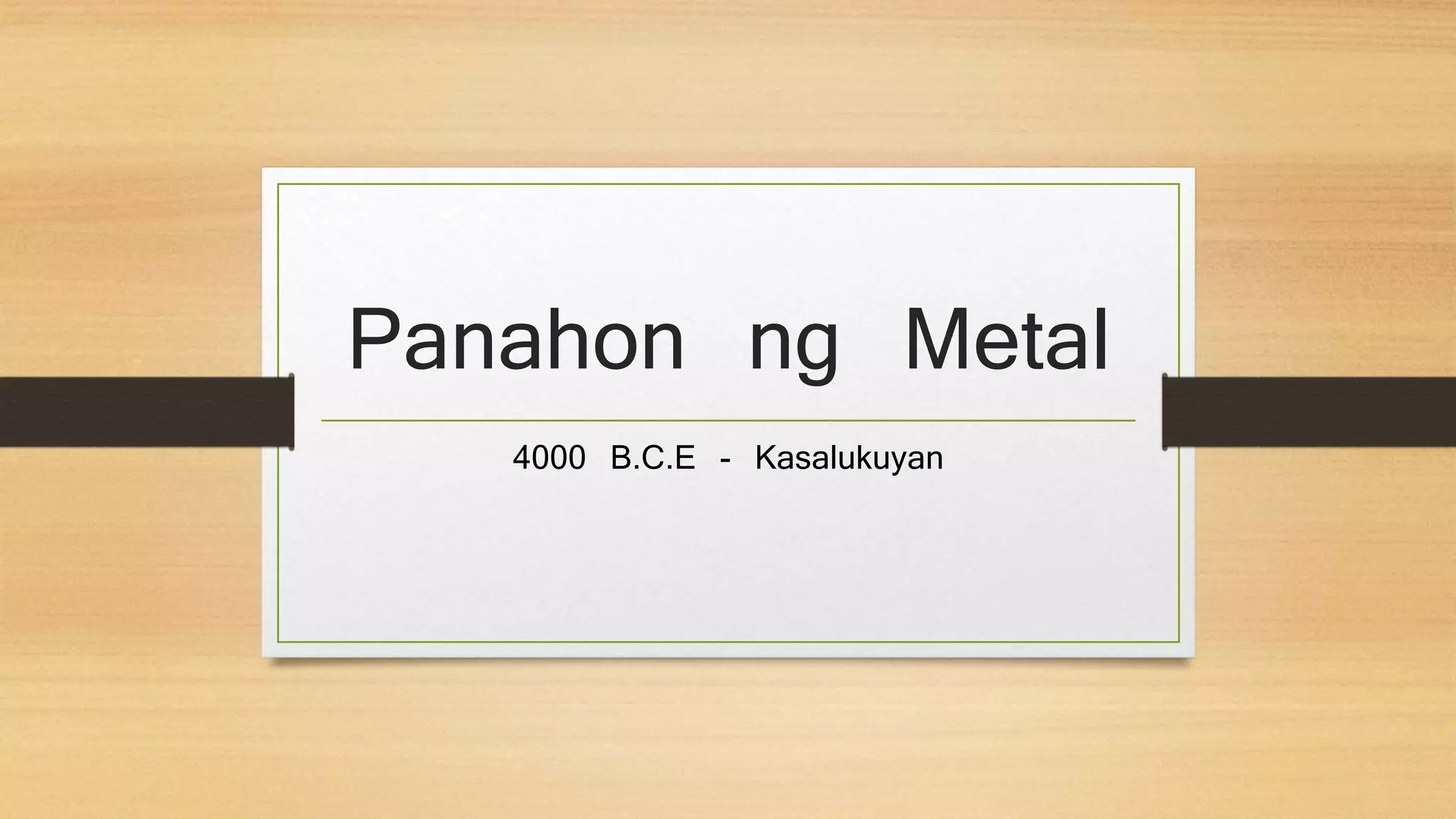 Panahon ng Metal | PPTX
