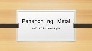 Panahon ng Metal | PPTX