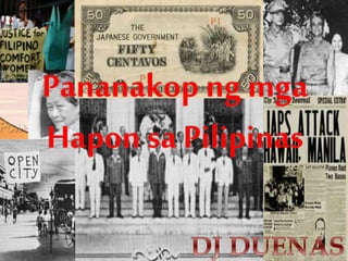 Pananakop ng mga hapon sa pilipinas (Field Study 3) | PPTX